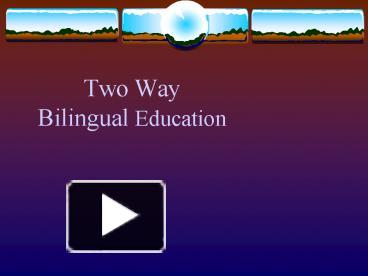 PPT – Two Way Bilingual Education PowerPoint presentation | free to ...