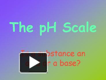 PPT – The pH Scale PowerPoint presentation | free to view - id: 12e05c ...