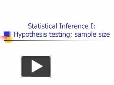PPT – Statistical Inference I: Hypothesis testing; sample size ...