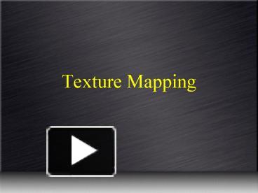 PPT – Texture Mapping PowerPoint presentation | free to view - id ...