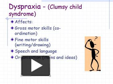 Dyspraxia Clumsy child syndrome presentation | free to view