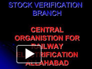 PPT – STOCK VERIFICATION BRANCH CENTRAL ORGANISTION FOR RAILWAY ...