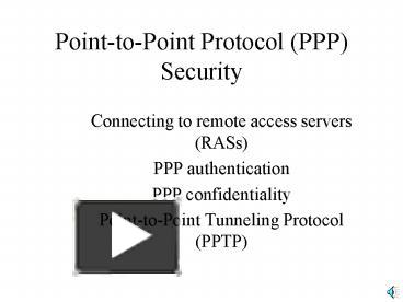 PPT – PointtoPoint Protocol PPP Security PowerPoint presentation | free ...