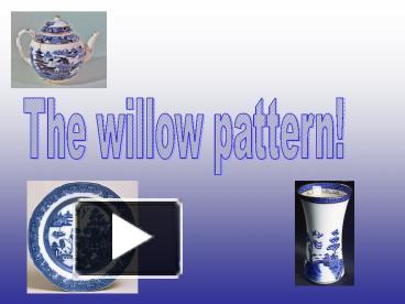 PPT – The willow pattern! PowerPoint presentation | free to view - id ...