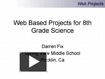 Web Based Projects for 8th Grade Science presentation | free to view