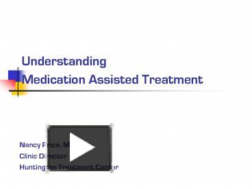 Understanding Medication Assisted Treatment presentation | free to view