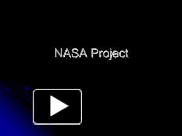 PPT – NASA Project PowerPoint presentation | free to view - id: 130969 ...