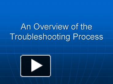 PPT – An Overview of the Troubleshooting Process PowerPoint ...