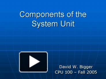 PPT – Components of the System Unit PowerPoint presentation | free to ...