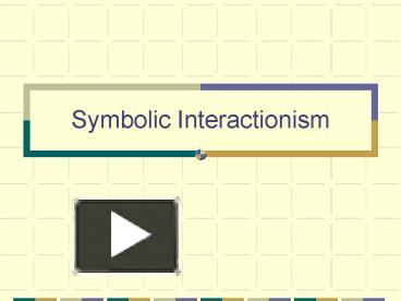 Symbolic Interactionism presentation | free to view