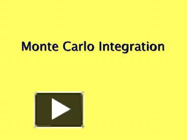PPT – Monte Carlo Integration PowerPoint presentation | free to view ...