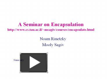 PPT – A Seminar on Encapsulation http://www.cs.tau.ac.il/~msagiv ...