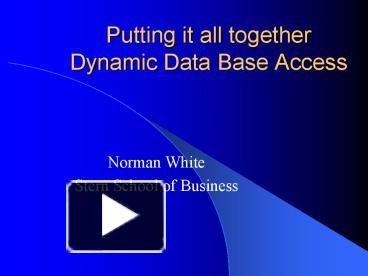PPT – Putting it all together Dynamic Data Base Access PowerPoint ...