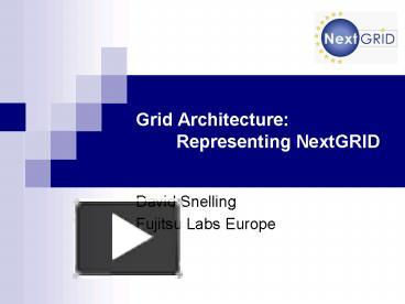 Grid Architecture: Representing NextGRID presentation | free to view