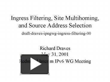 Ingress Filtering, Site Multihoming, and Source Address Selection ...