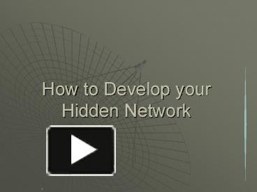 PPT – How to Develop your Hidden Network PowerPoint presentation | free ...