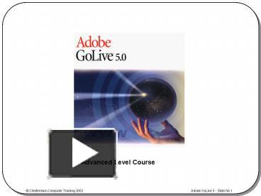 PPT – Adobe GoLive 5 Advanced Level Slides PowerPoint presentation ...