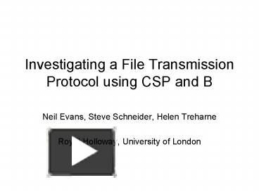 PPT – Investigating a File Transmission Protocol using CSP and B ...