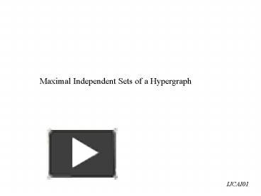 Maximal Independent Sets of a Hypergraph presentation | free to download