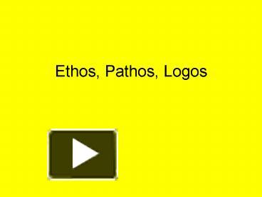 Ethos, Pathos, Logos presentation | free to view