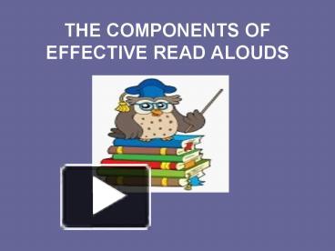 THE COMPONENTS OF EFFECTIVE READ ALOUDS presentation | free to view