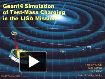 PPT – Geant4 Simulation of Test-Mass Charging in the LISA Mission ...