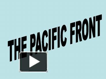 PPT – THE PACIFIC FRONT PowerPoint presentation | free to view - id ...