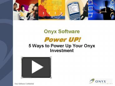 PPT – Onyx Software PowerPoint presentation | free to view - id: 134d85 ...
