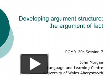 PPT – Developing argument structure: the argument of fact PowerPoint ...