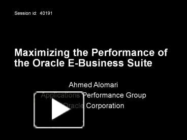 PPT – Maximizing the Performance of the Oracle E-Business Suite ...