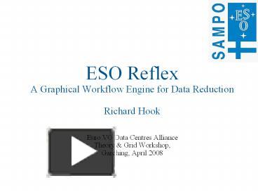 PPT – ESO Reflex A Graphical Workflow Engine for Data Reduction Richard ...