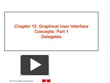 PPT – Chapter 13. Graphical User Interface Concepts: Part 1 Delegates ...