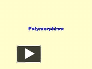 PPT – Polymorphism PowerPoint presentation | free to view - id: 135ccc ...