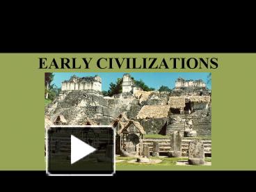 PPT – EARLY CIVILIZATIONS PowerPoint presentation | free to view - id ...