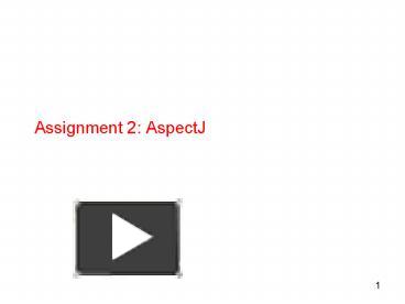 PPT – Assignment 2: AspectJ PowerPoint presentation | free to download ...