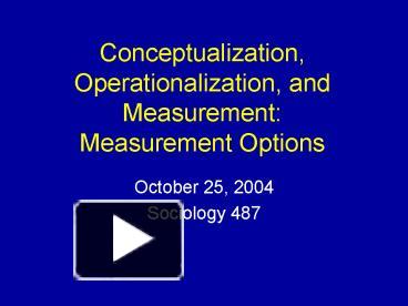 PPT – Conceptualization, Operationalization, and Measurement ...