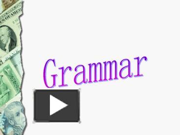 PPT – Grammar PowerPoint presentation | free to download - id: 135dee-ZTg5O