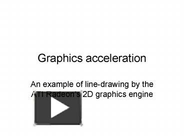 PPT – Graphics acceleration PowerPoint presentation | free to download ...