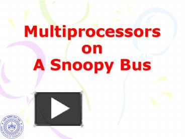 PPT – Multiprocessors on A Snoopy Bus PowerPoint presentation | free to ...