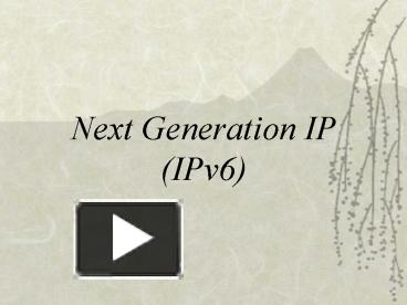 Next Generation IP IPv6 presentation | free to view
