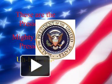 PPT – These are the Presidents. PowerPoint presentation | free to view ...