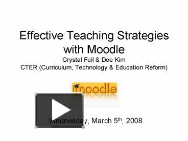 PPT – Effective Teaching Strategies with Moodle Crystal Feil PowerPoint ...