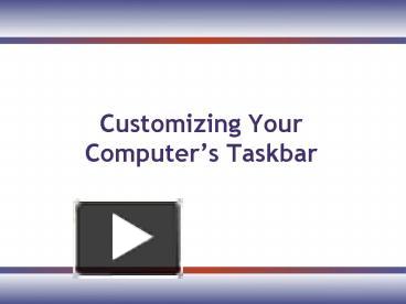 Customizing Your Computers Taskbar presentation | free to view