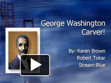 George Washington Carver presentation | free to view