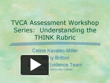 PPT – TVCA Assessment Workshop Series: Understanding the THINK Rubric ...