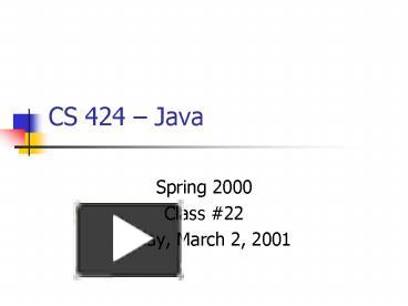 PPT – CS 424 Java PowerPoint presentation | free to view - id: 137798-ZTJhZ