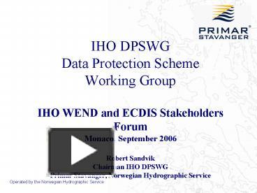 PPT – IHO DPSWG Data Protection Scheme Working Group IHO WEND and ECDIS ...