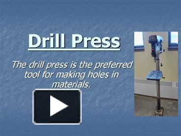 PPT – Drill Press PowerPoint presentation | free to view - id: 137c20-MmFhM