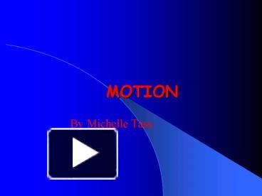 PPT – MOTION PowerPoint presentation | free to view - id: 137cae-YjU2Z