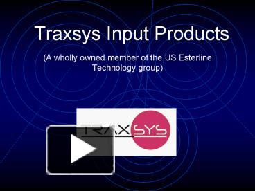 PPT – Traxsys Input Products PowerPoint presentation | free to view ...